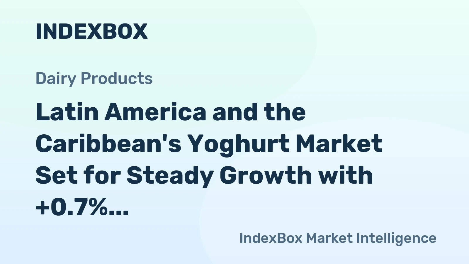 Latin America and the Caribbean's Yoghurt Market Set for Steady Growth with +0.7% CAGR