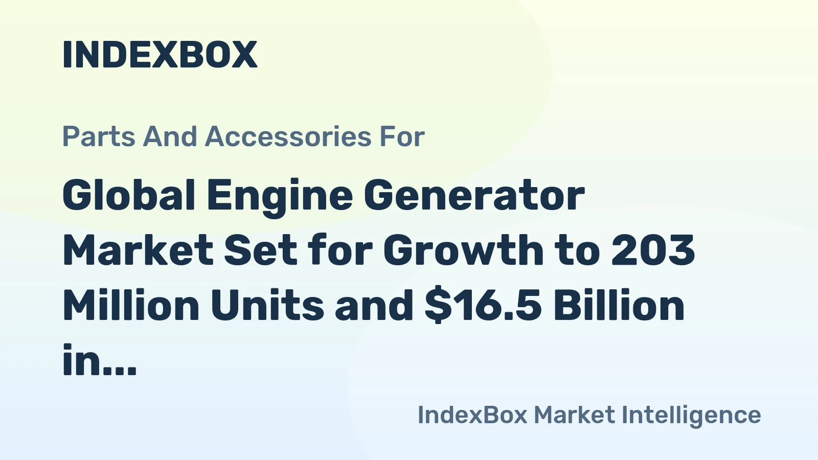Global Engine Generator Market Set for Growth to 203 Million Units and $16.5 Billion in Value
