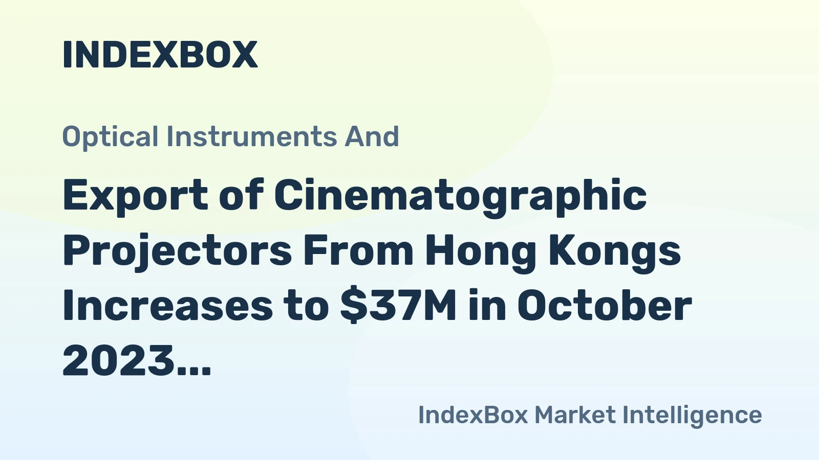 Export of Cinematographic Projectors From Hong Kongs Increases to $37M in October 2023
