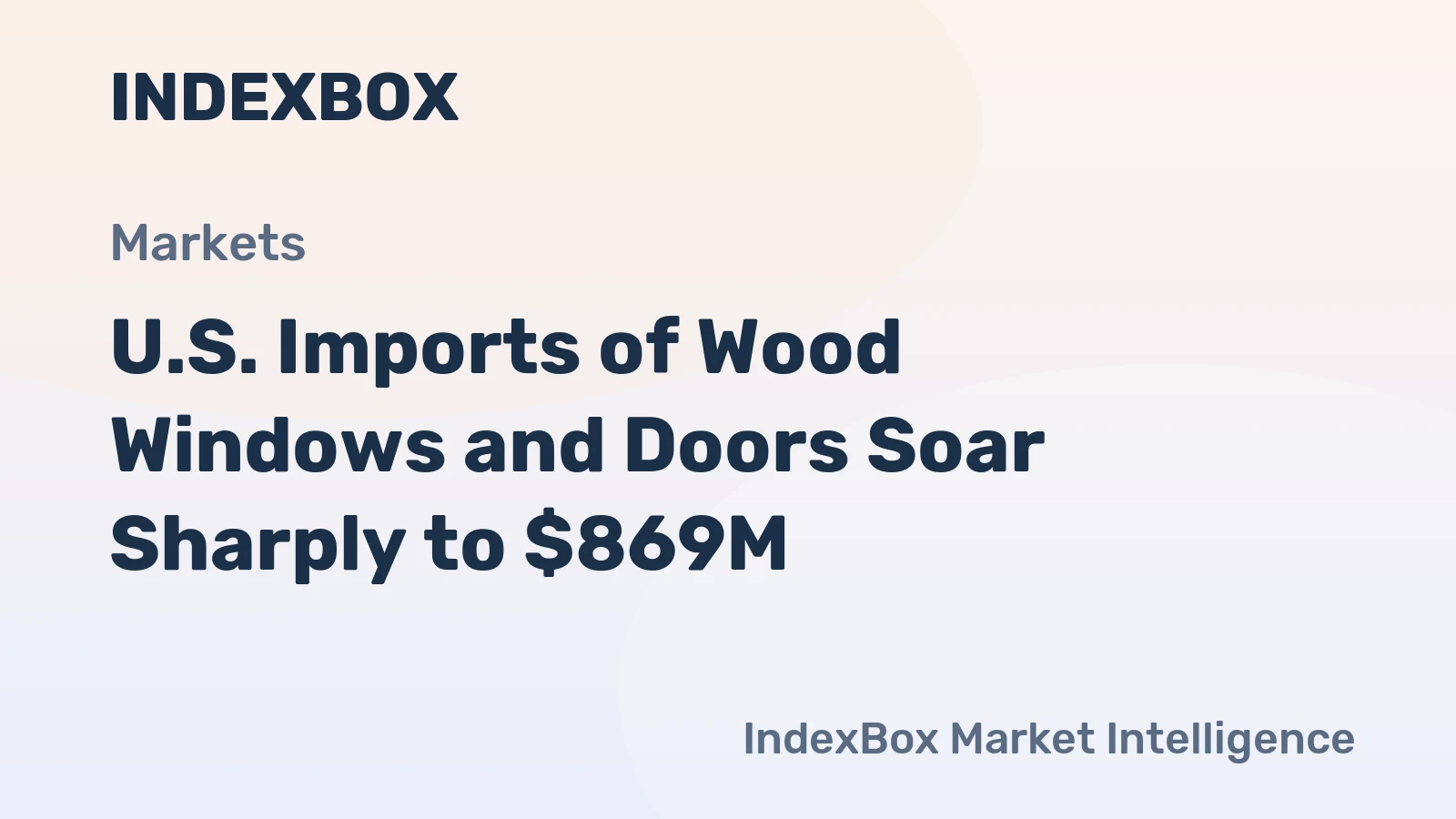 U.S. Imports of Wood Windows and Doors Soar Sharply to $869M