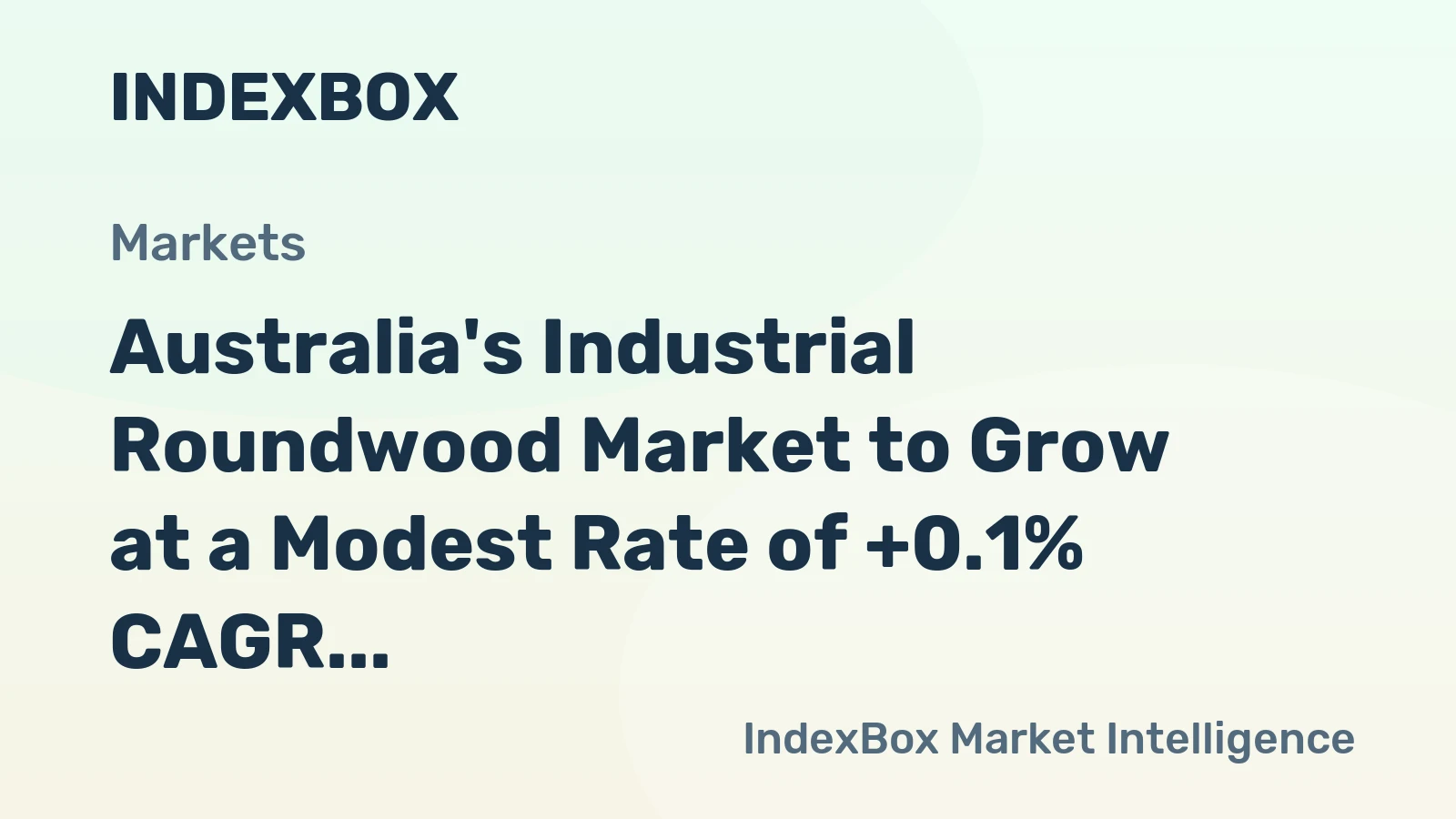 Australia's Industrial Roundwood Market to Grow at a Modest Rate of +0.1% CAGR, Reaching 9.4M Cubic Meters by 2035