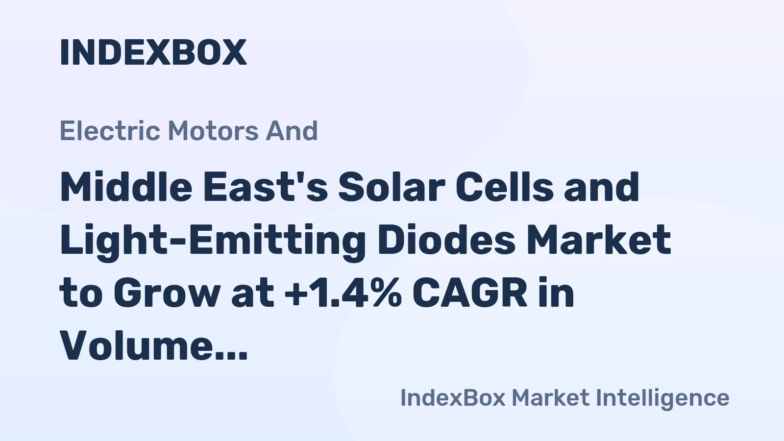 Middle East's Solar Cells and Light-Emitting Diodes Market to Grow at +1.4% CAGR in Volume over Next Decade