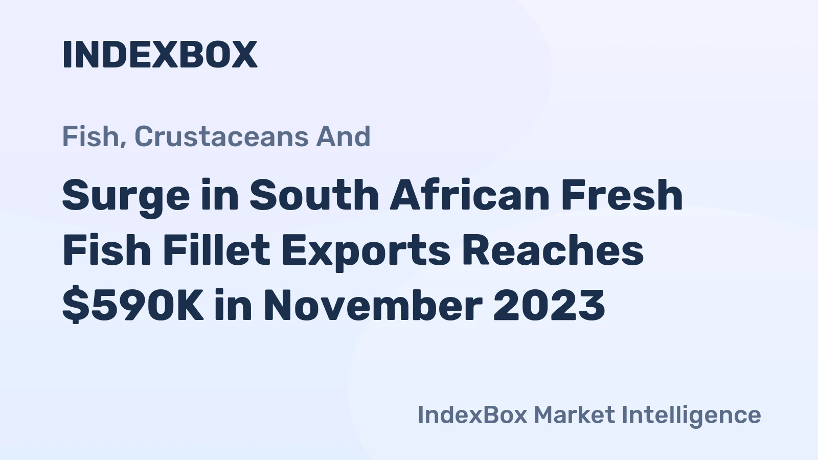 Surge in South African Fresh Fish Fillet Exports Reaches $590K in November 2023