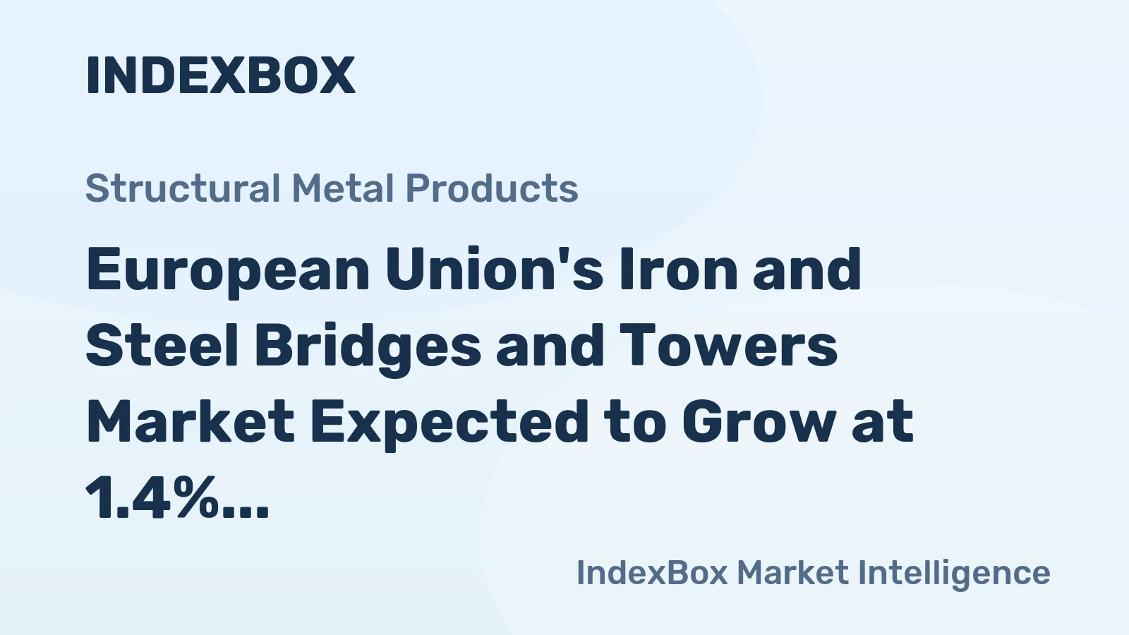European Union's Iron and Steel Bridges and Towers Market Expected to Grow at 1.4% CAGR Over Next Decade