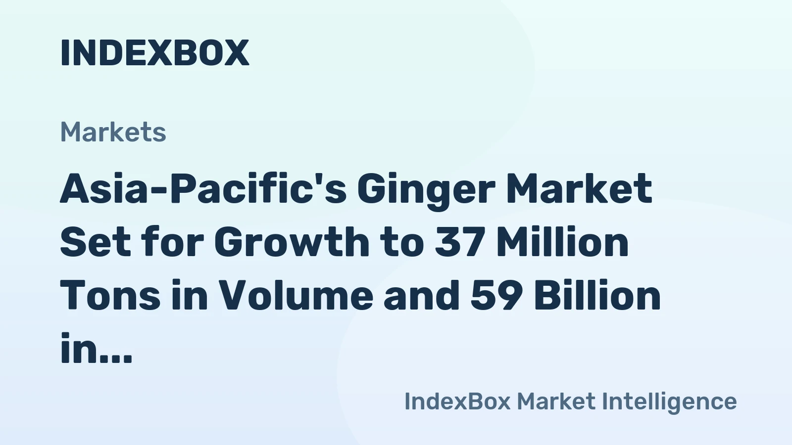 Asia-Pacific's Ginger Market Set for Growth to 37 Million Tons in Volume and 59 Billion in Value by 2035