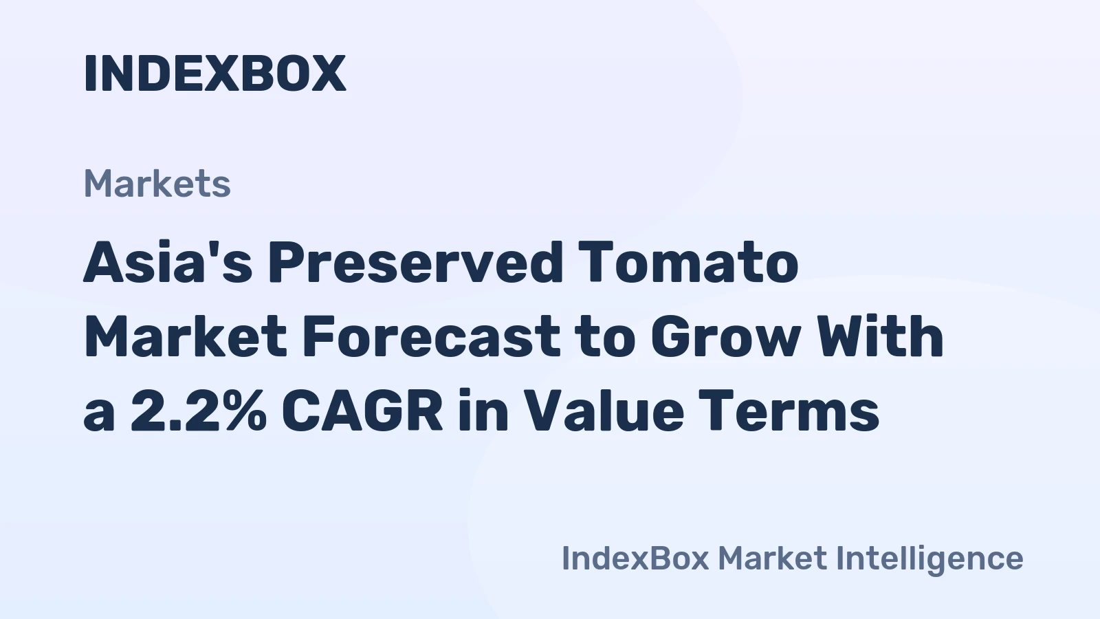 Asia's Preserved Tomato Market Forecast to Grow With a 2.2% CAGR in Value Terms