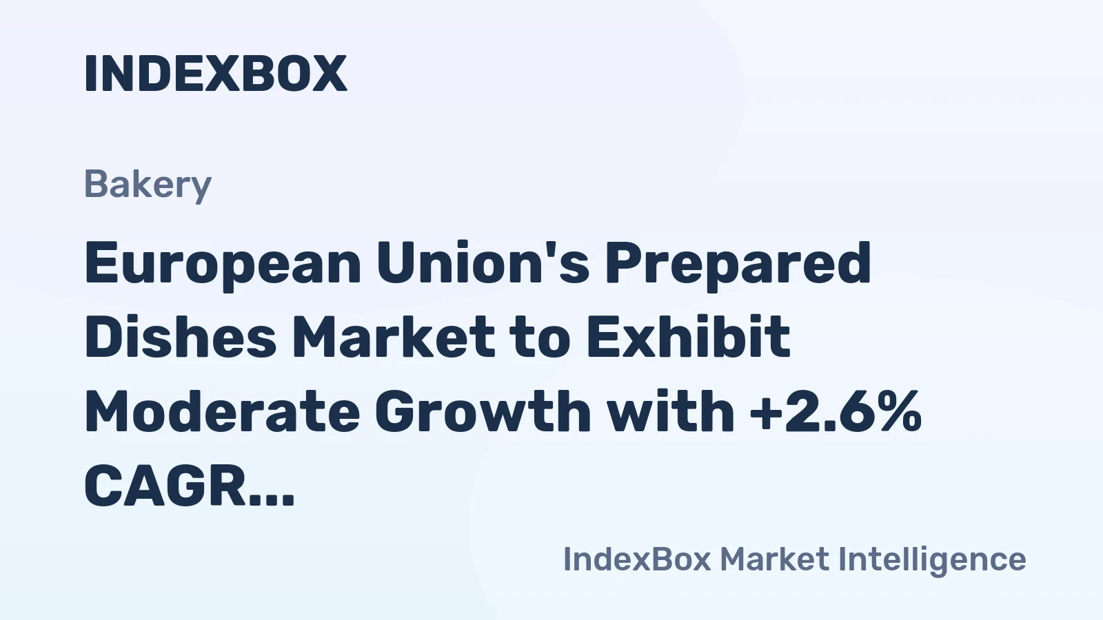 European Union's Prepared Dishes Market to Exhibit Moderate Growth with +2.6% CAGR