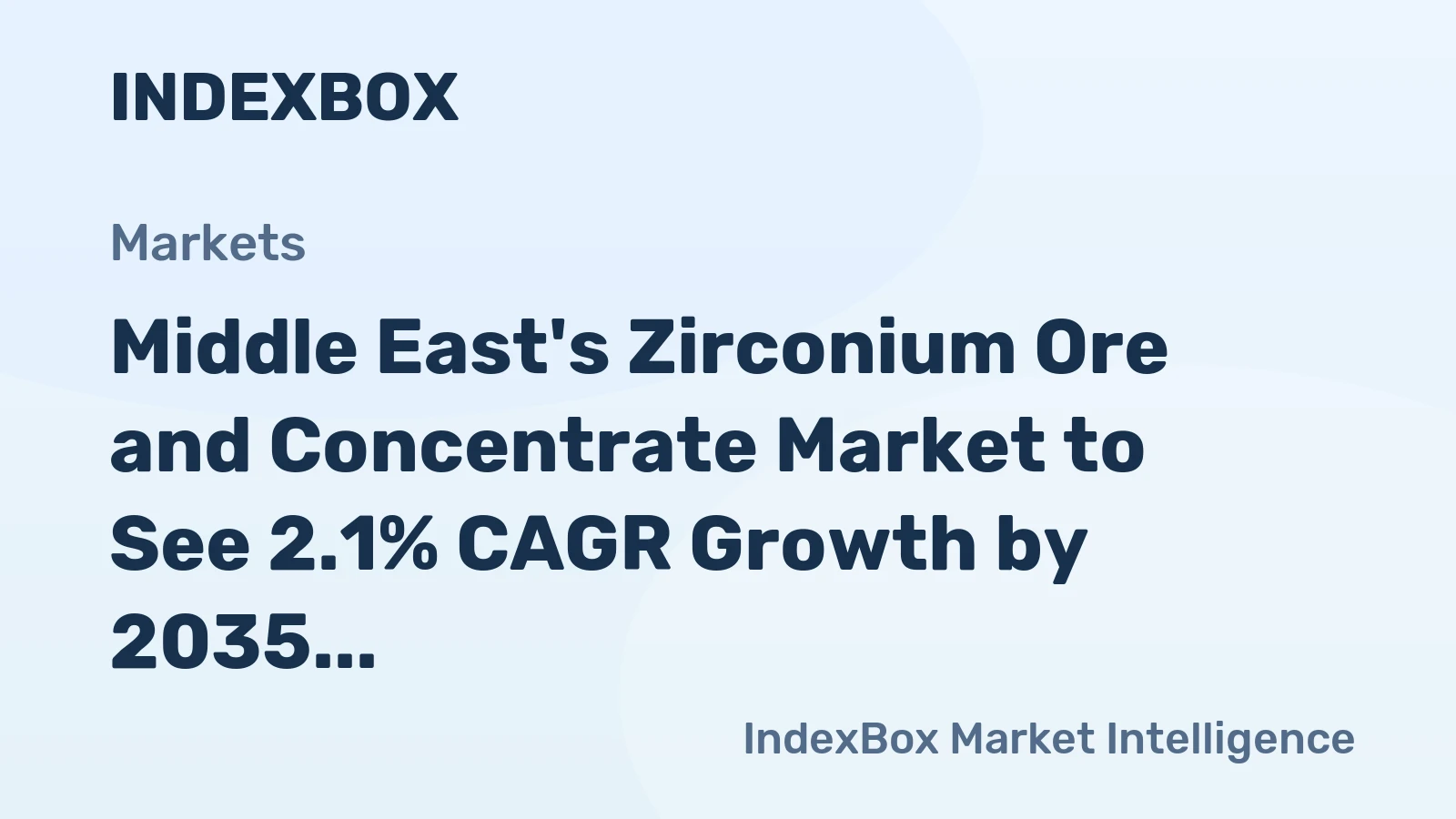 Middle East's Zirconium Ore and Concentrate Market to See 2.1% CAGR Growth by 2035