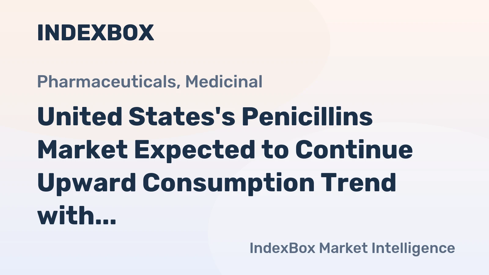 United States's Penicillins Market Expected to Continue Upward Consumption Trend with Anticipated CAGR of +2.3%