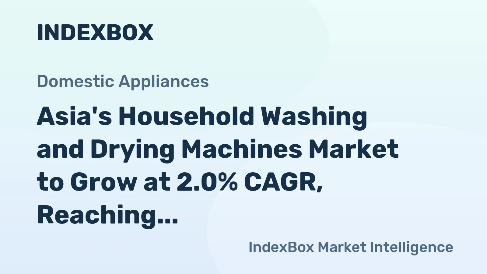 Asia's Household Washing and Drying Machines Market to Grow at 2.0% CAGR, Reaching 213M Units by 2035