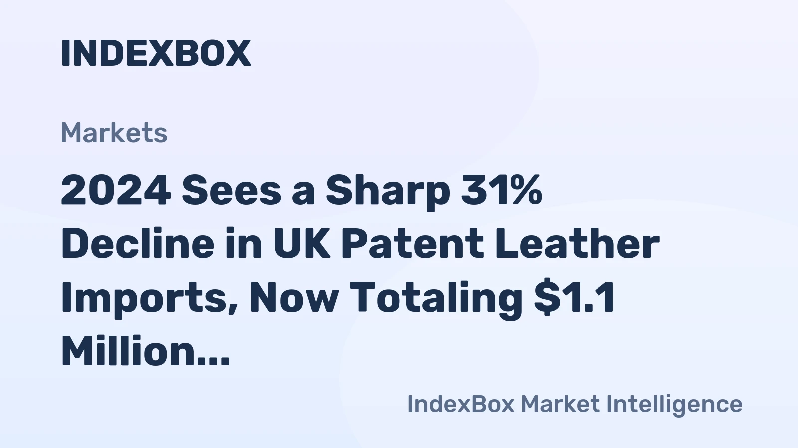 2024 Sees a Sharp 31% Decline in UK Patent Leather Imports, Now Totaling $1.1 Million