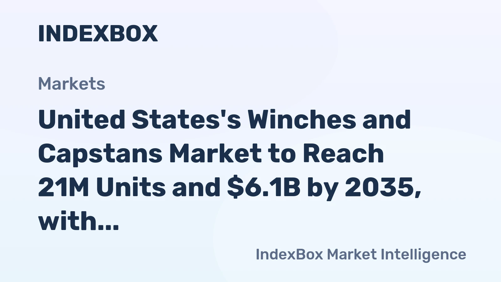 United States's Winches and Capstans Market to Reach 21M Units and $6.1B by 2035, with a 0.4% and 0.5% Growth Rate, Respectively