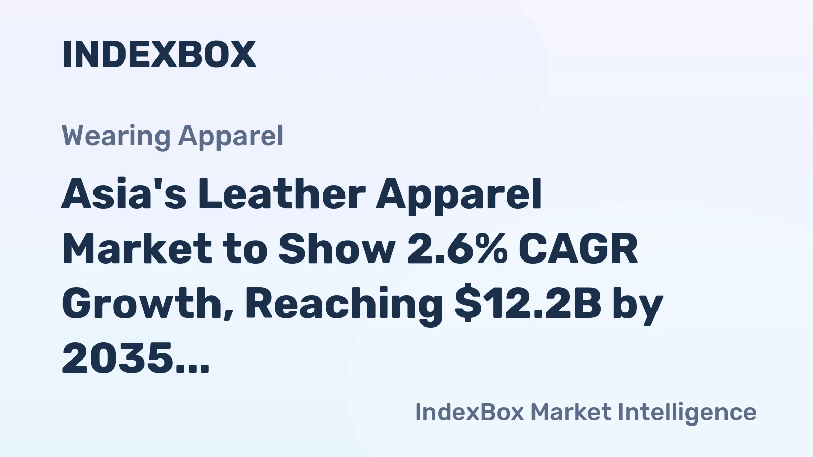 Asia's Leather Apparel Market to Show 2.6% CAGR Growth, Reaching $12.2B by 2035