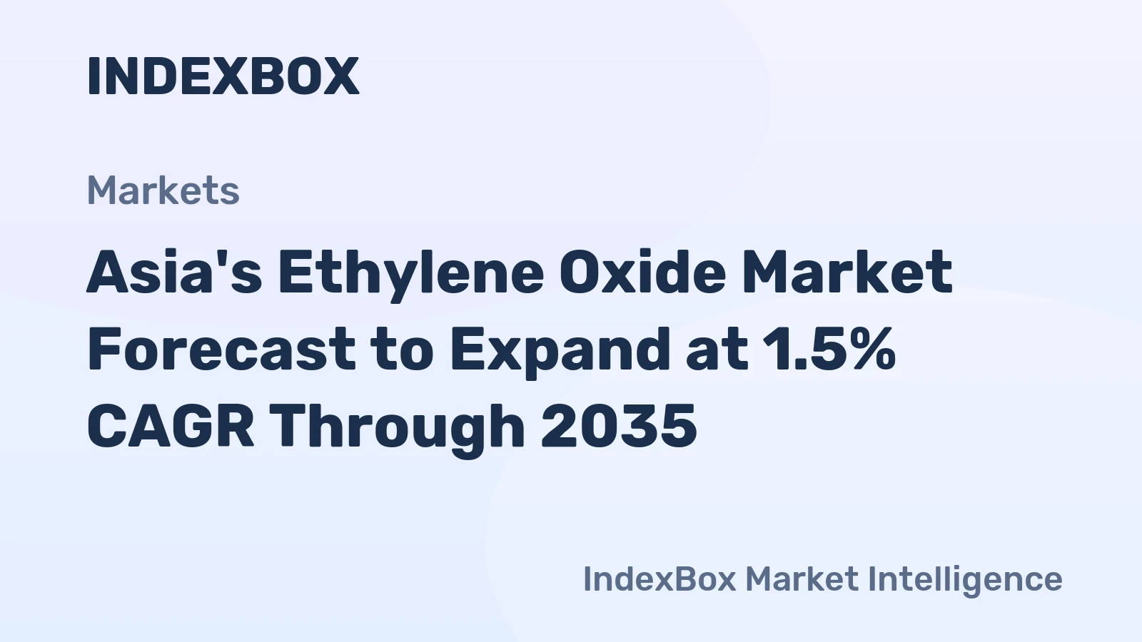 Asia's Ethylene Oxide Market Forecast to Expand at 1.5% CAGR Through 2035