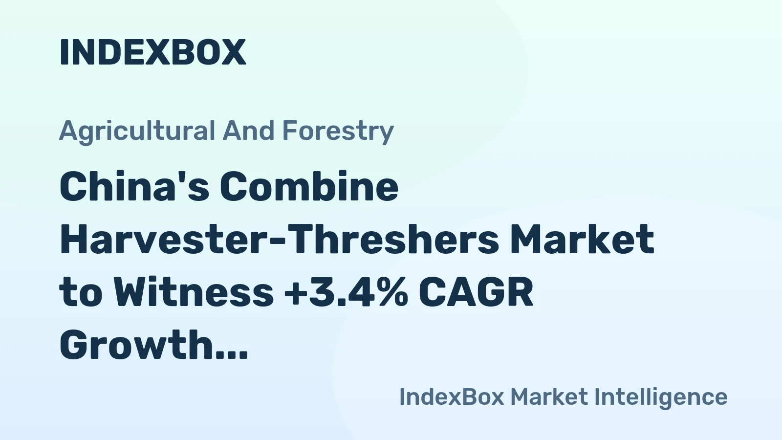 China's Combine Harvester-Threshers Market to Witness +3.4% CAGR Growth Through 2035, Reaching $1.4B