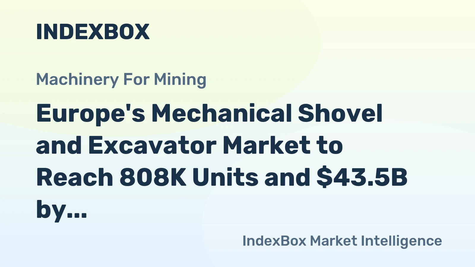 Europe's Mechanical Shovel and Excavator Market to Reach 808K Units and $43.5B by 2035