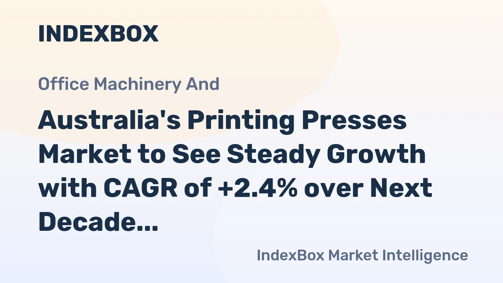 Australia's Printing Presses Market to See Steady Growth with CAGR of +2.4% over Next Decade