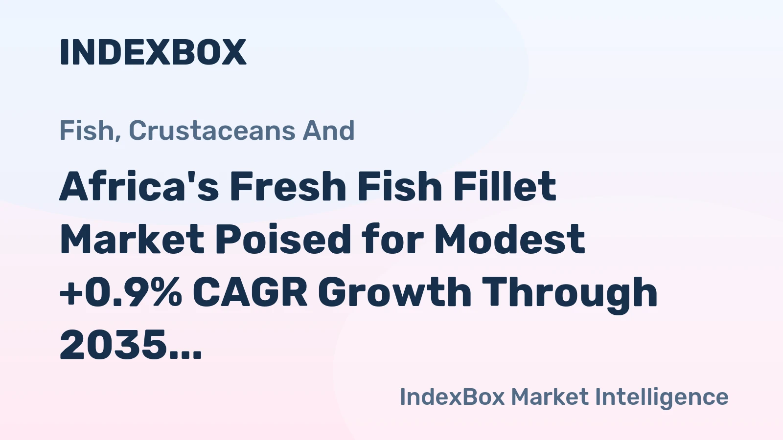 Africa's Fresh Fish Fillet Market Poised for Modest +0.9% CAGR Growth Through 2035