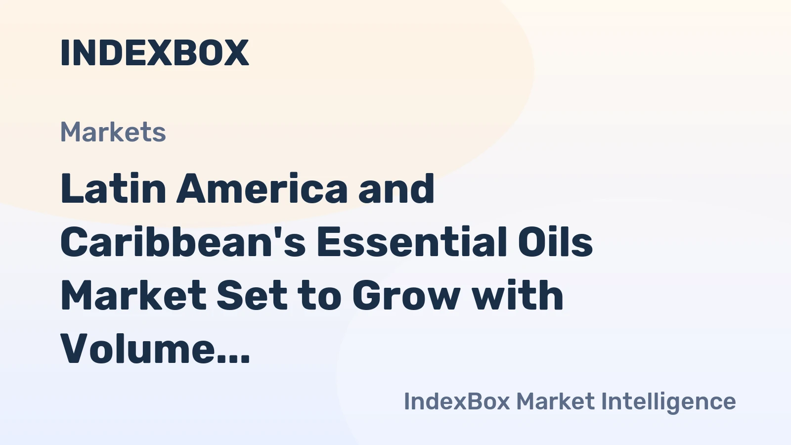 Latin America and Caribbean's Essential Oils Market Set to Grow with Volume Reaching 26K Tons and Value Hitting $784M by 2035