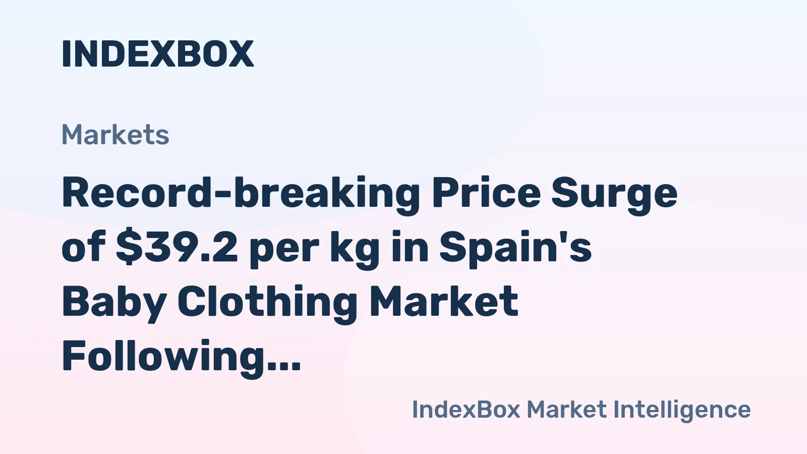 Record-breaking Price Surge of $39.2 per kg in Spain's Baby Clothing Market Following Seven Months of Consistent Growth
