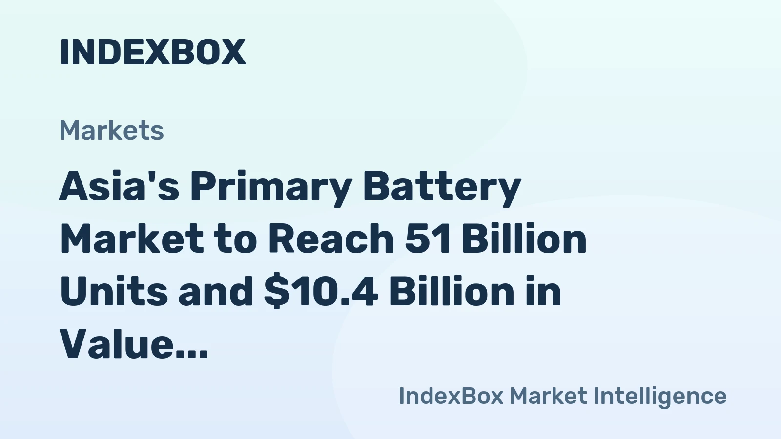 Asia's Primary Battery Market to Reach 51 Billion Units and $10.4 Billion in Value by 2035
