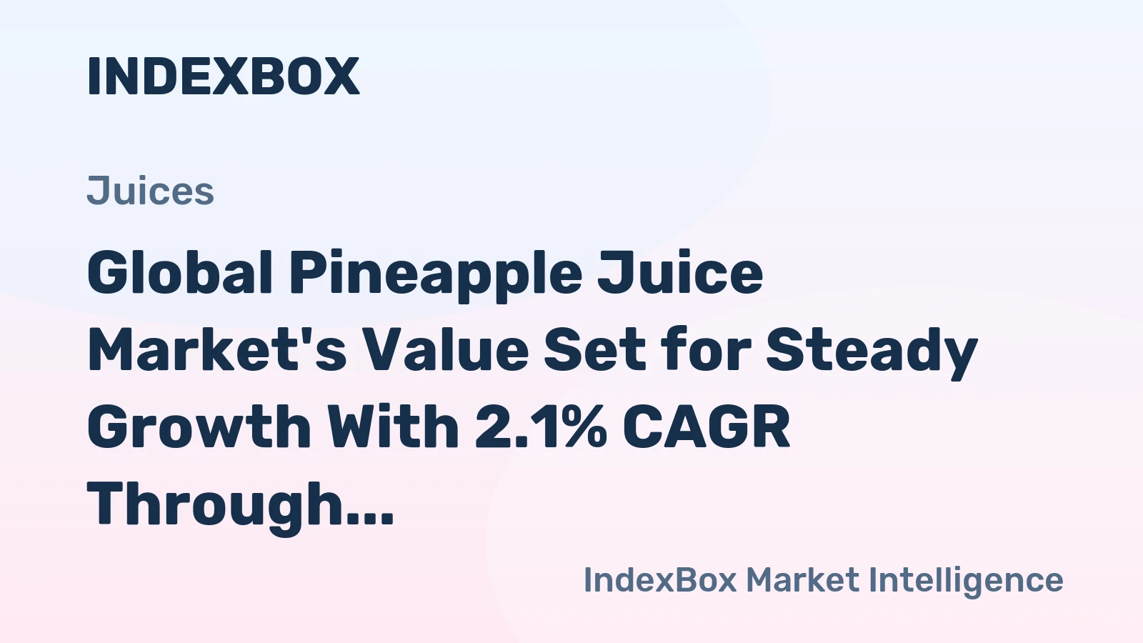 Global Pineapple Juice Market's Value Set for Steady Growth With 2.1% CAGR Through 2035
