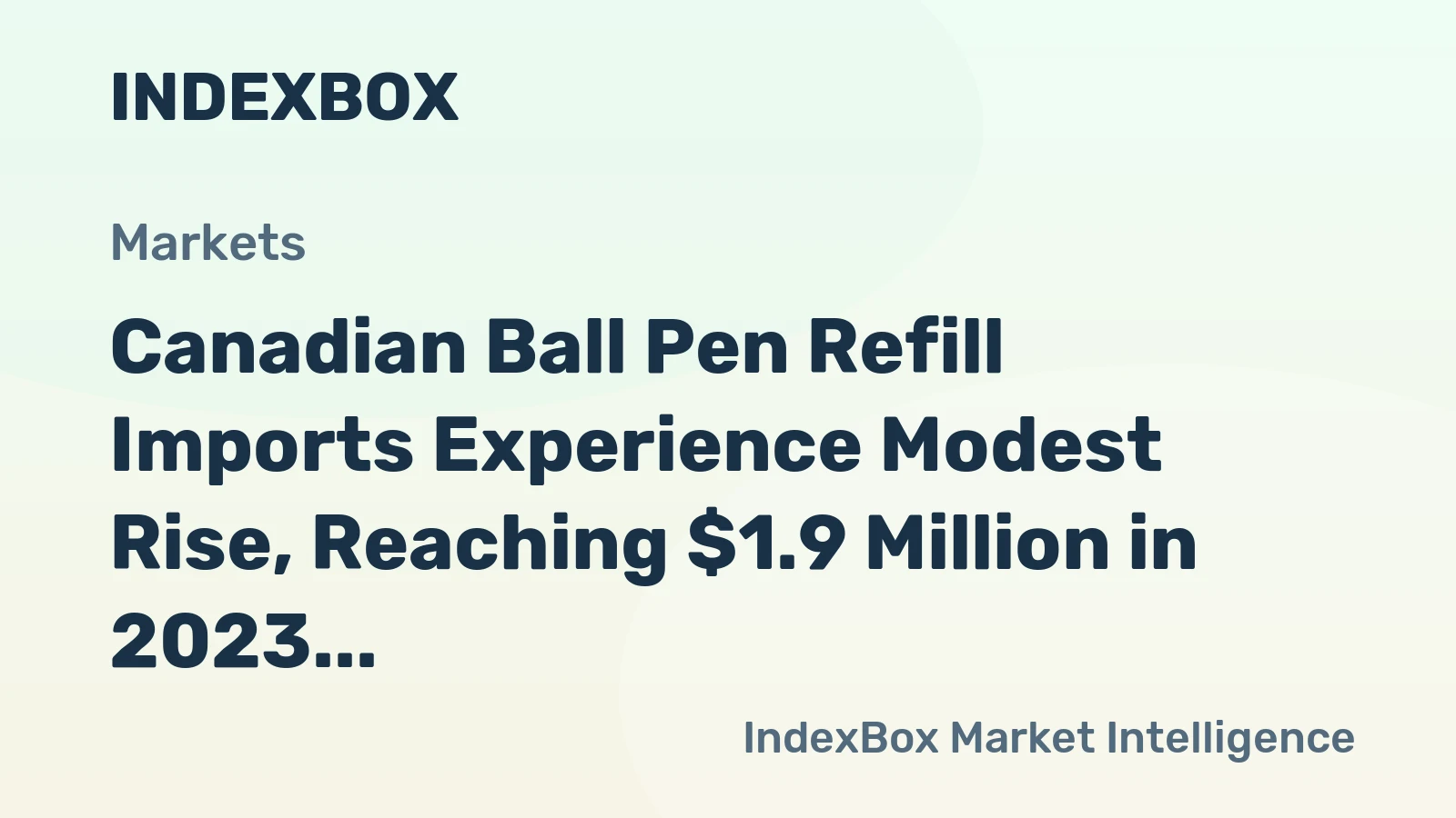 Canadian Ball Pen Refill Imports Experience Modest Rise, Reaching $1.9 Million in 2023