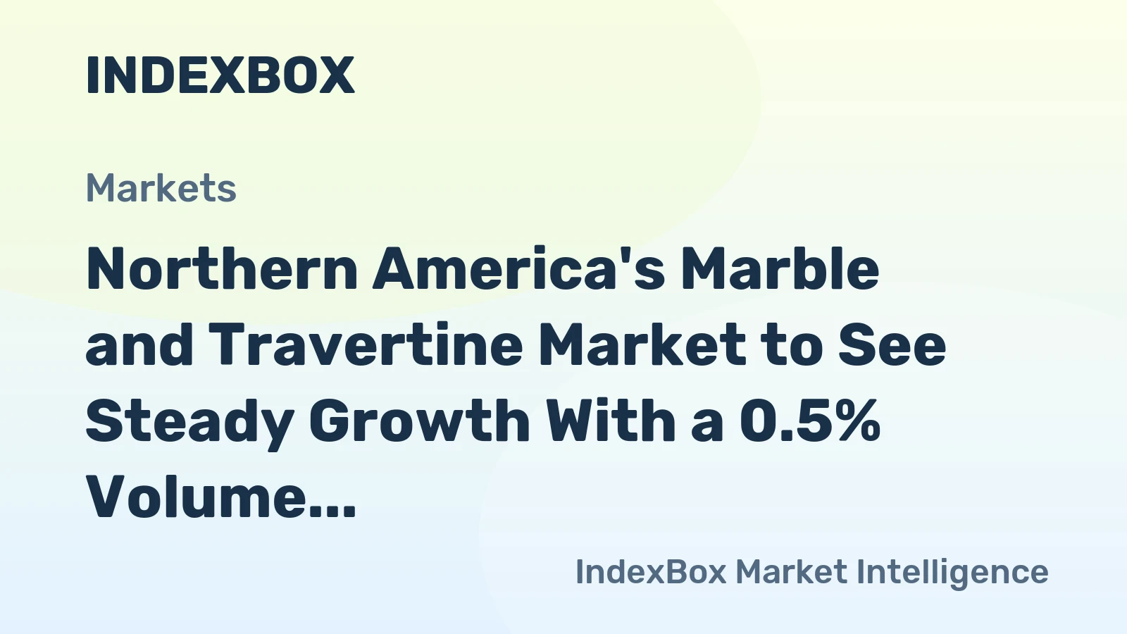 Northern America's Marble and Travertine Market to See Steady Growth With a 0.5% Volume CAGR