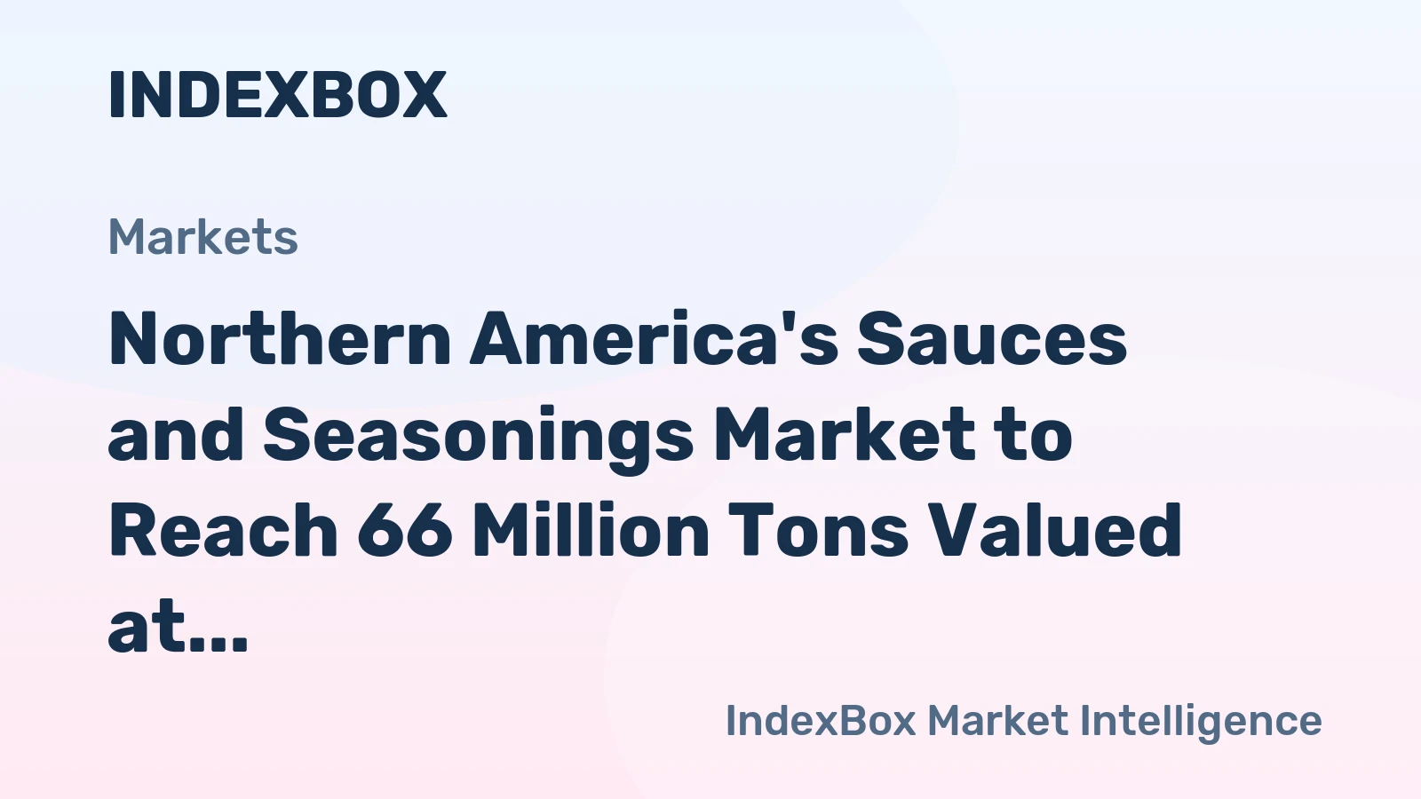 Northern America's Sauces and Seasonings Market to Reach 66 Million Tons Valued at $176 Billion
