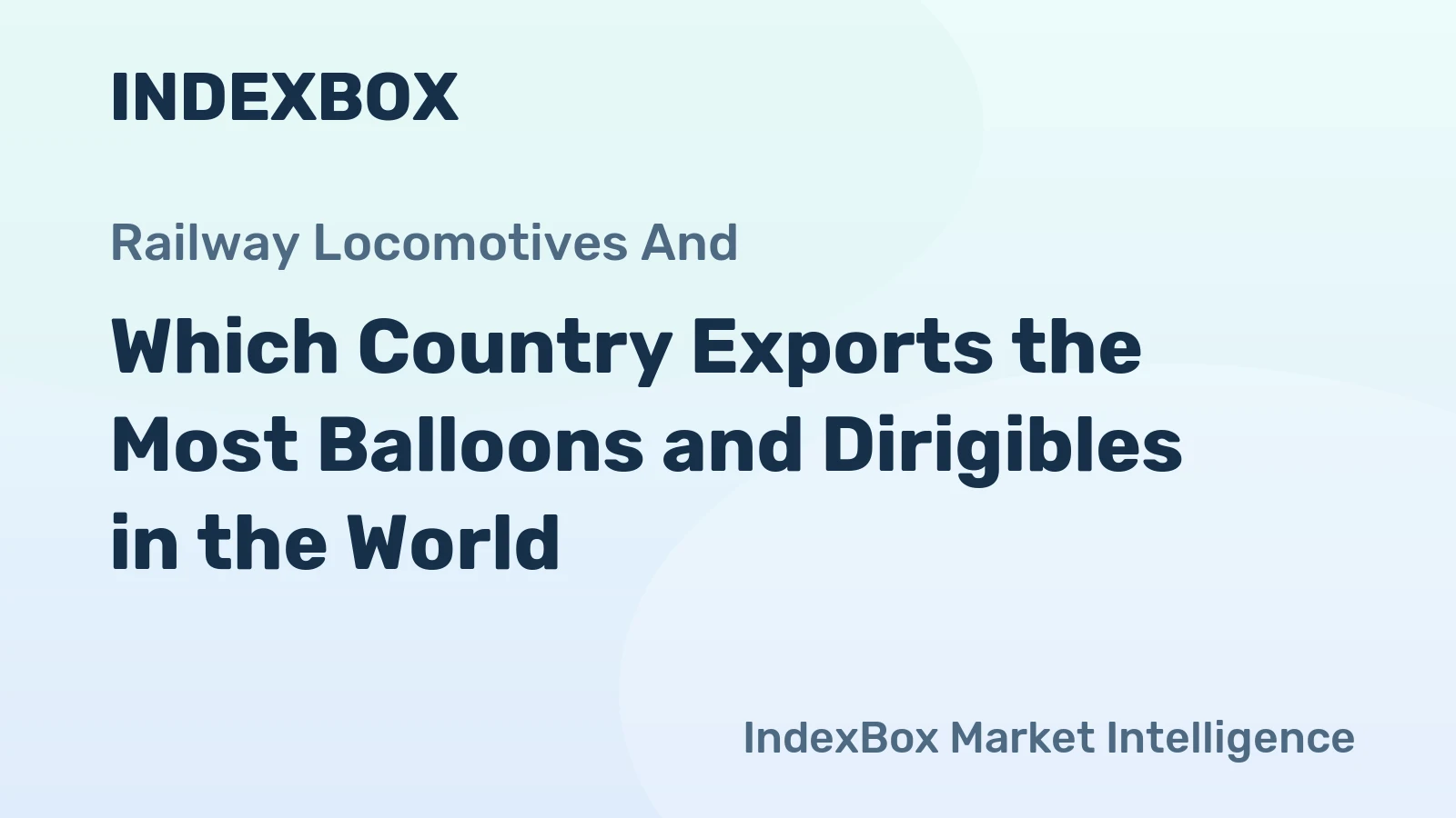 Which Country Exports the Most Balloons and Dirigibles in the World?