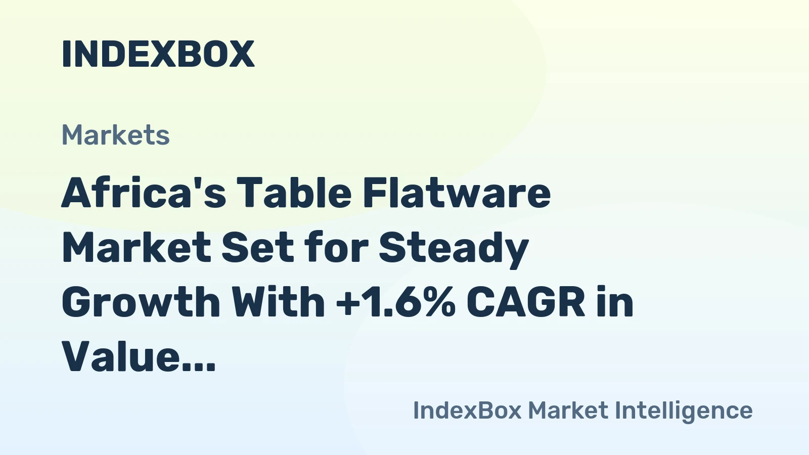 Africa's Table Flatware Market Set for Steady Growth With +1.6% CAGR in Value