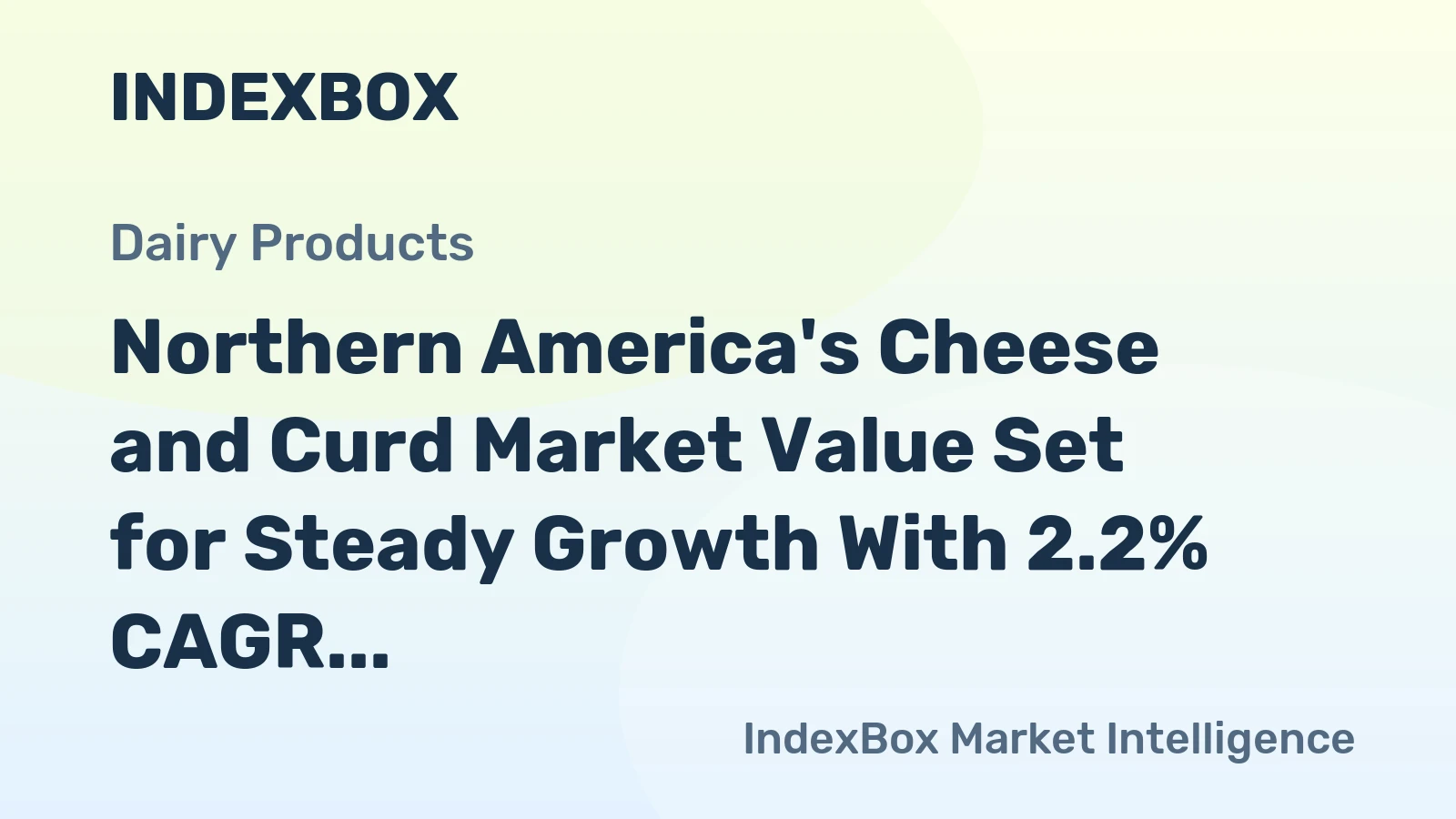 Northern America's Cheese and Curd Market Value Set for Steady Growth With 2.2% CAGR Through 2035
