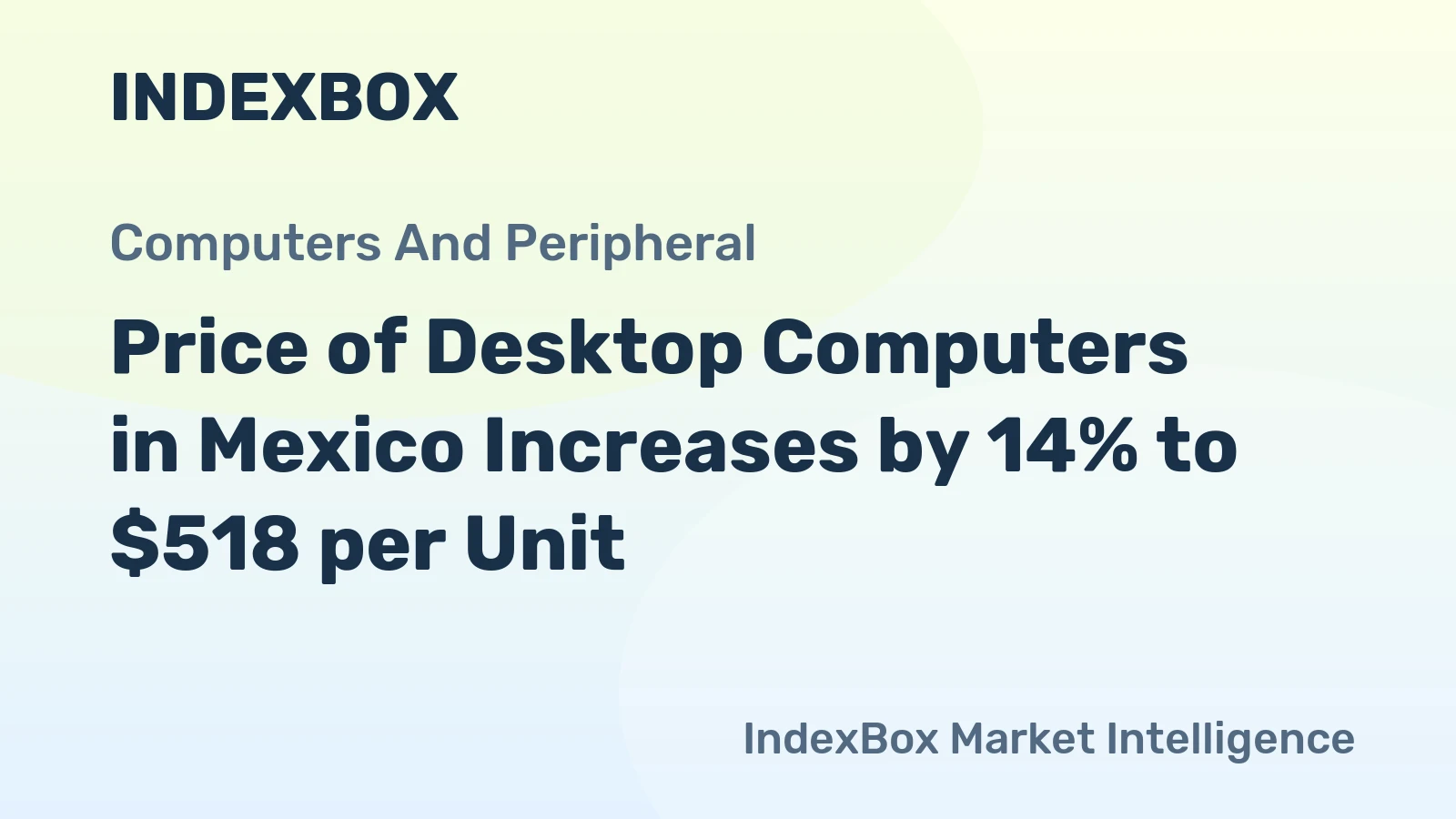Price of Desktop Computers in Mexico Increases by 14% to $518 per Unit