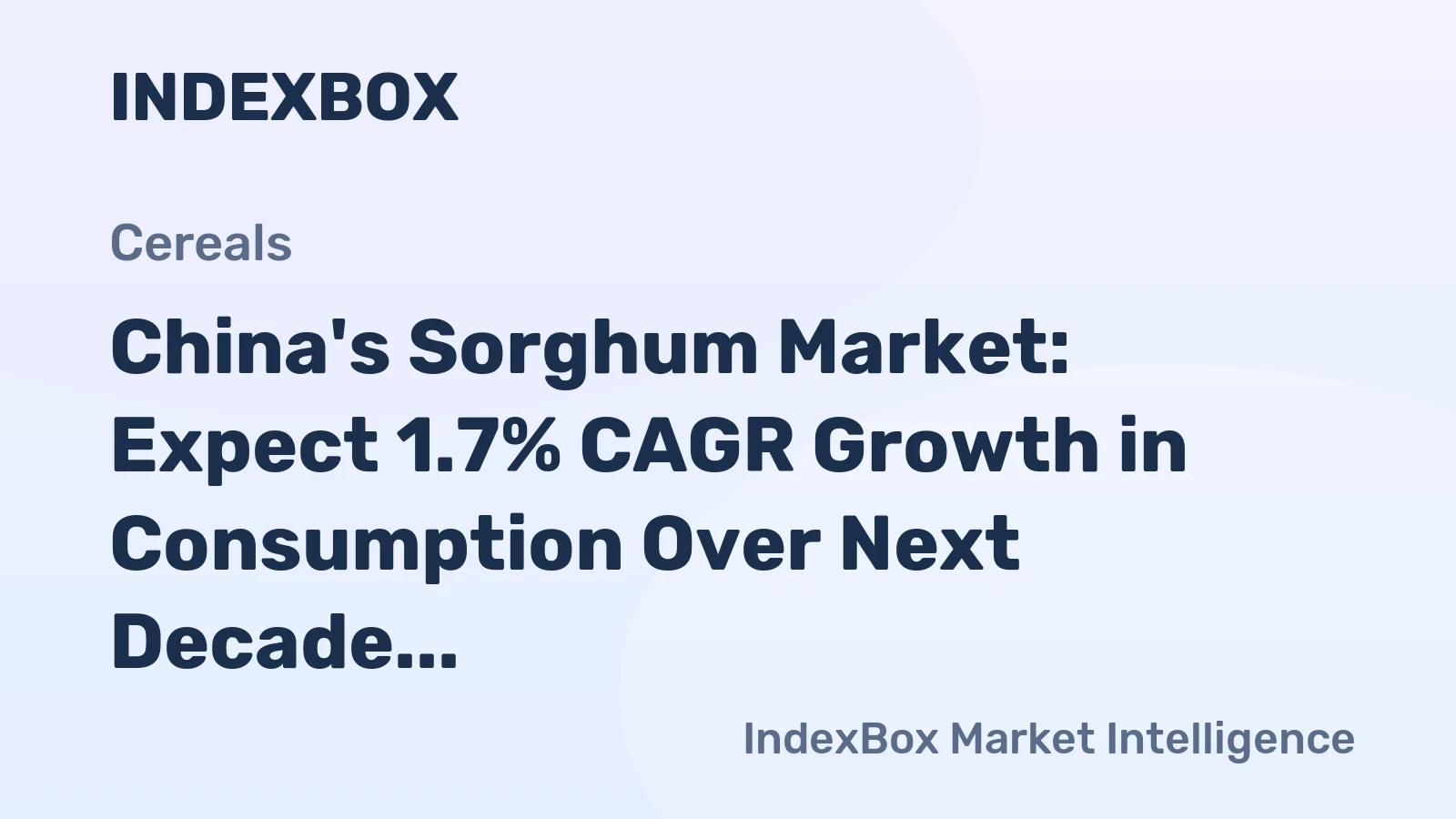 China's Sorghum Market: Expect 1.7% CAGR Growth in Consumption Over Next Decade