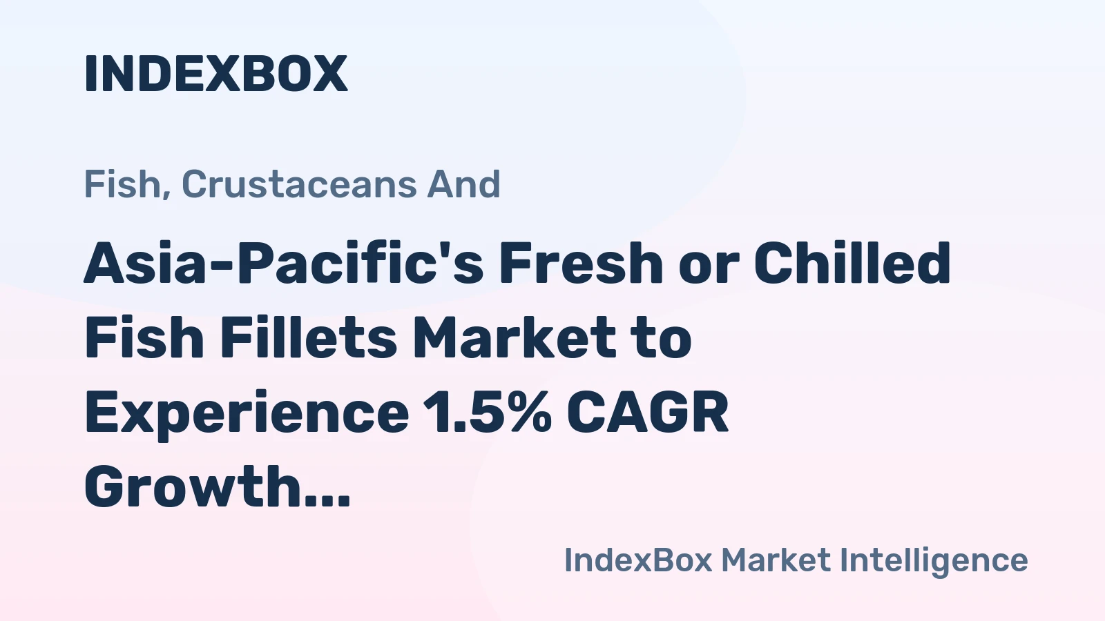 Asia-Pacific's Fresh or Chilled Fish Fillets Market to Experience 1.5% CAGR Growth Through 2035