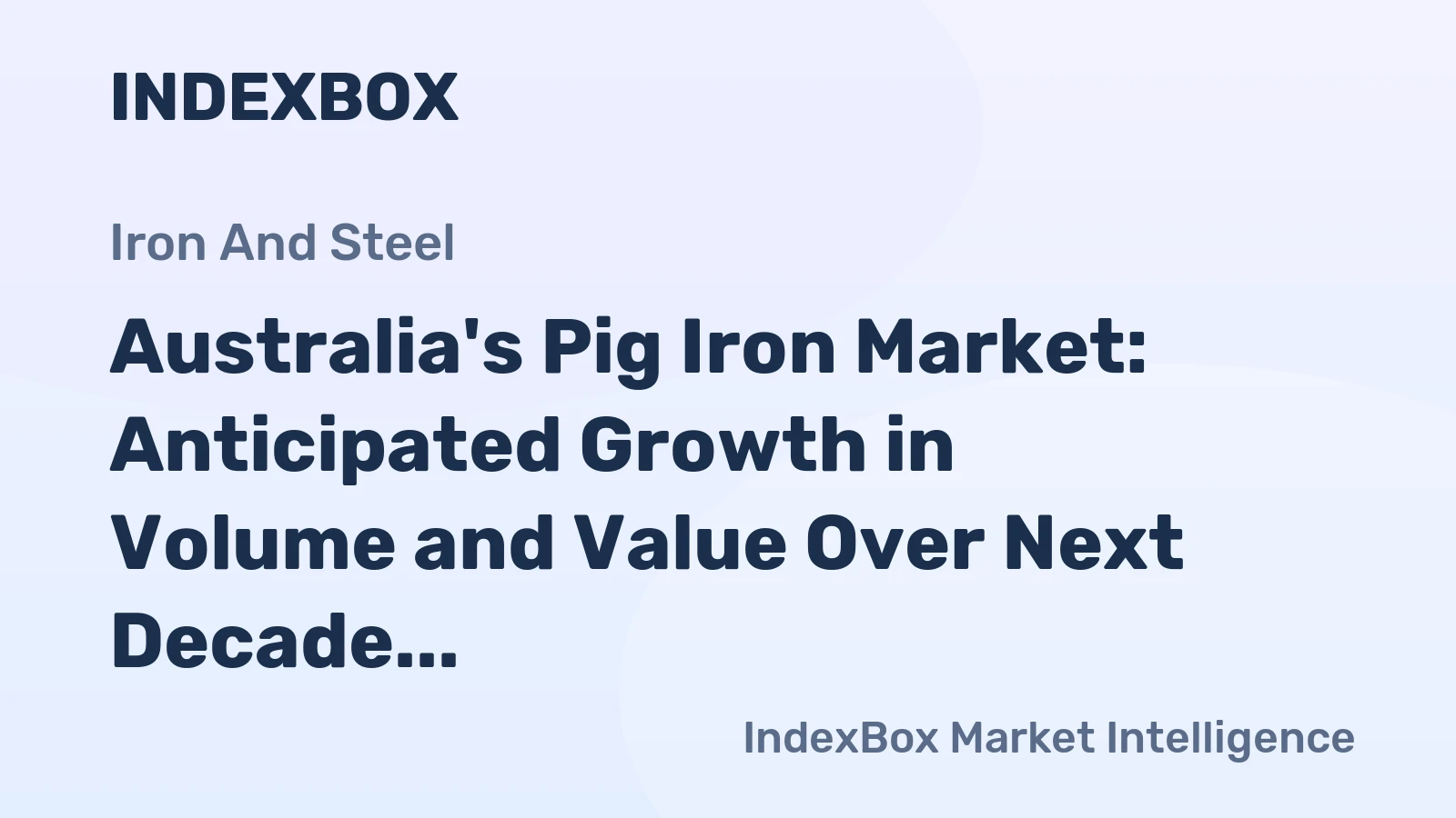 Australia's Pig Iron Market: Anticipated Growth in Volume and Value Over Next Decade