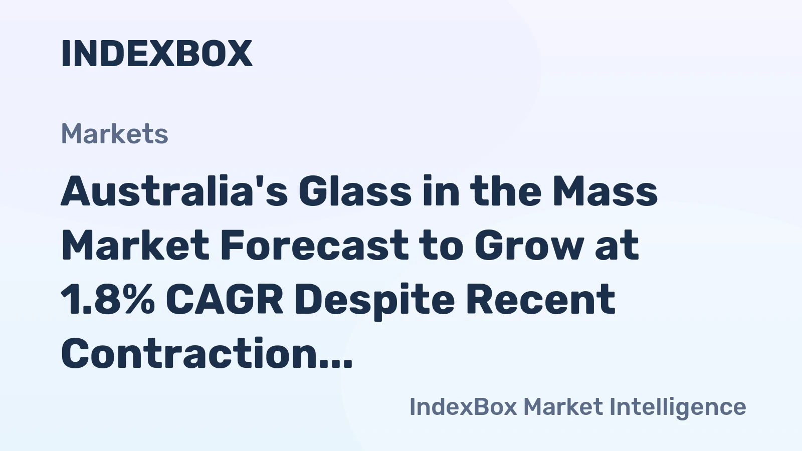 Australia's Glass in the Mass Market Forecast to Grow at 1.8% CAGR Despite Recent Contraction