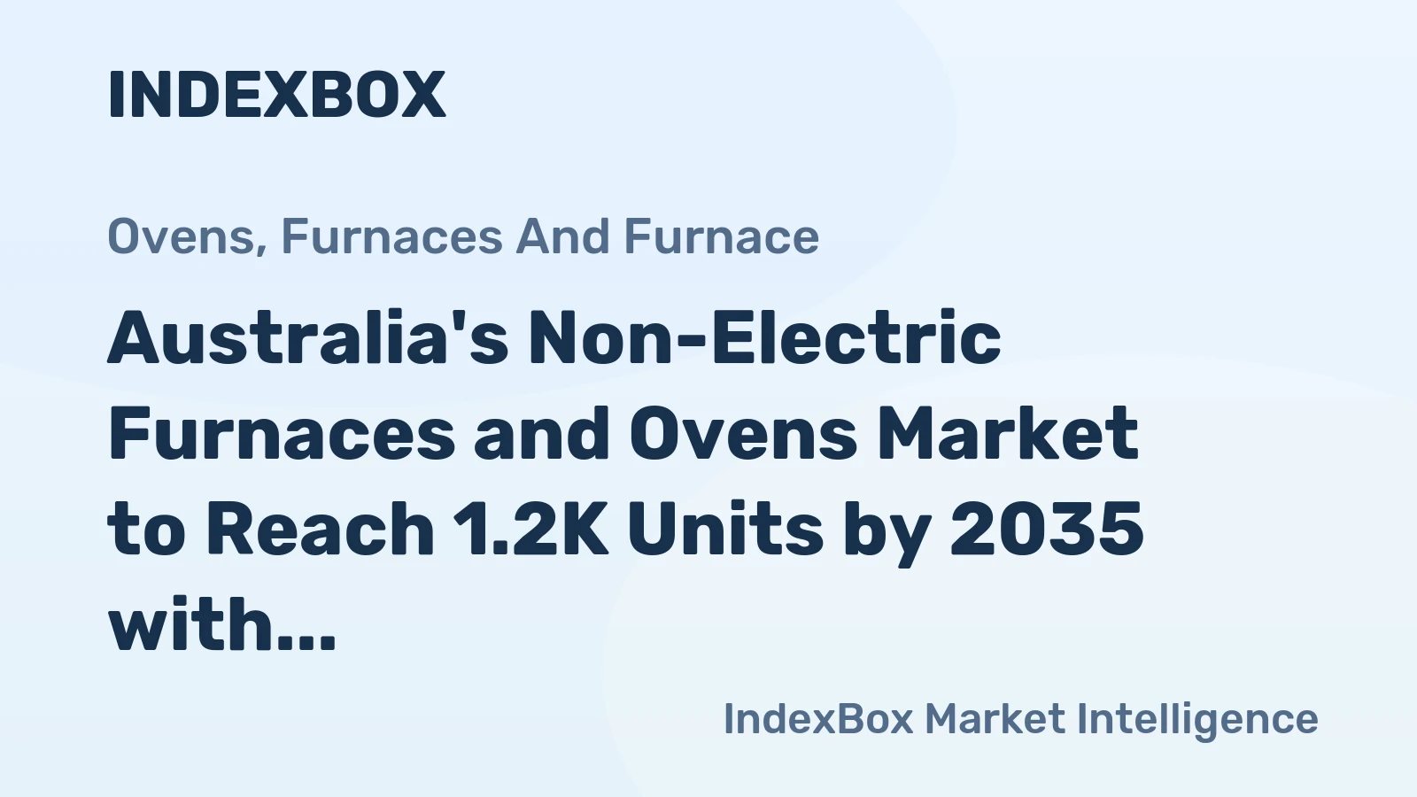 Australia's Non-Electric Furnaces and Ovens Market to Reach 1.2K Units by 2035 with Market Value of $37M