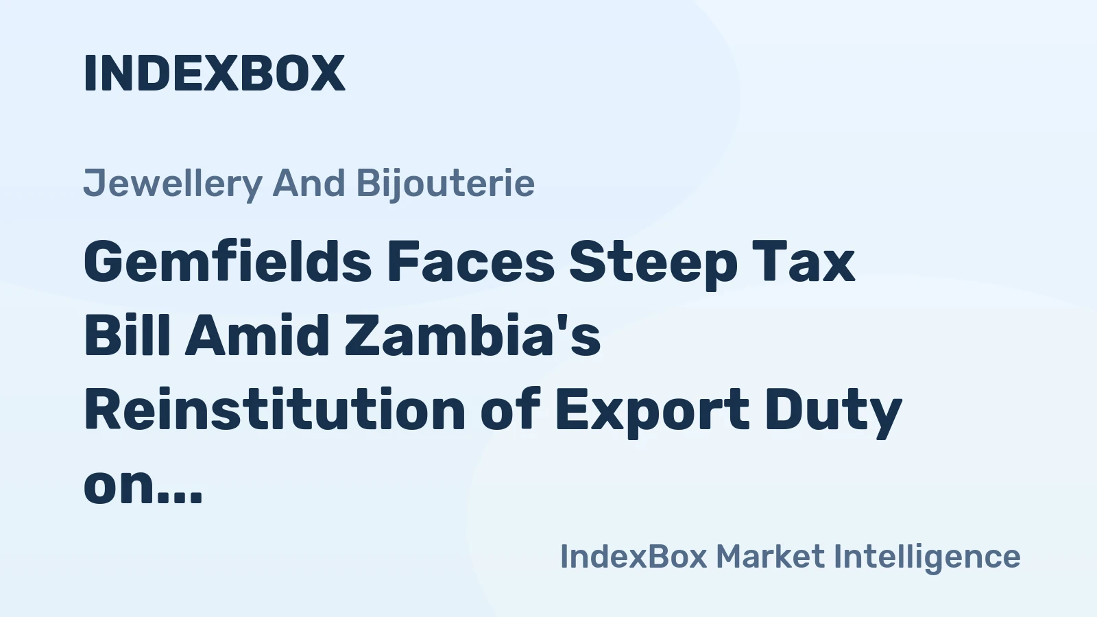 Gemfields Faces Steep Tax Bill Amid Zambia's Reinstitution of Export Duty on Emeralds