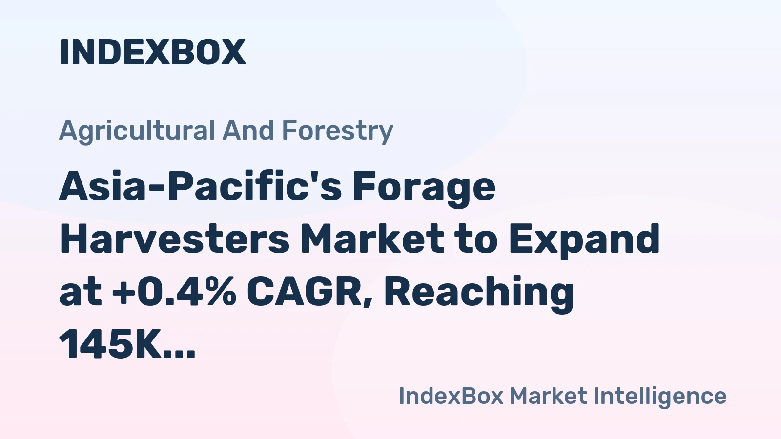Asia-Pacific's Forage Harvesters Market to Expand at +0.4% CAGR, Reaching 145K Units by 2035