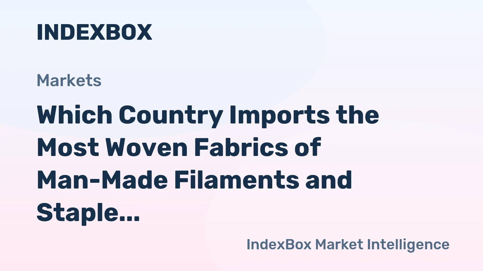 Which Country Imports the Most Woven Fabrics of Man-Made Filaments and Staple Fibers in the World?