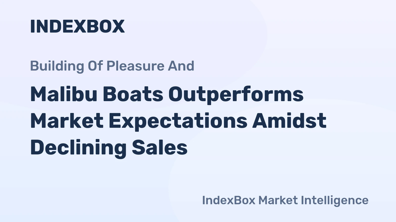 Malibu Boats Outperforms Market Expectations Amidst Declining Sales
