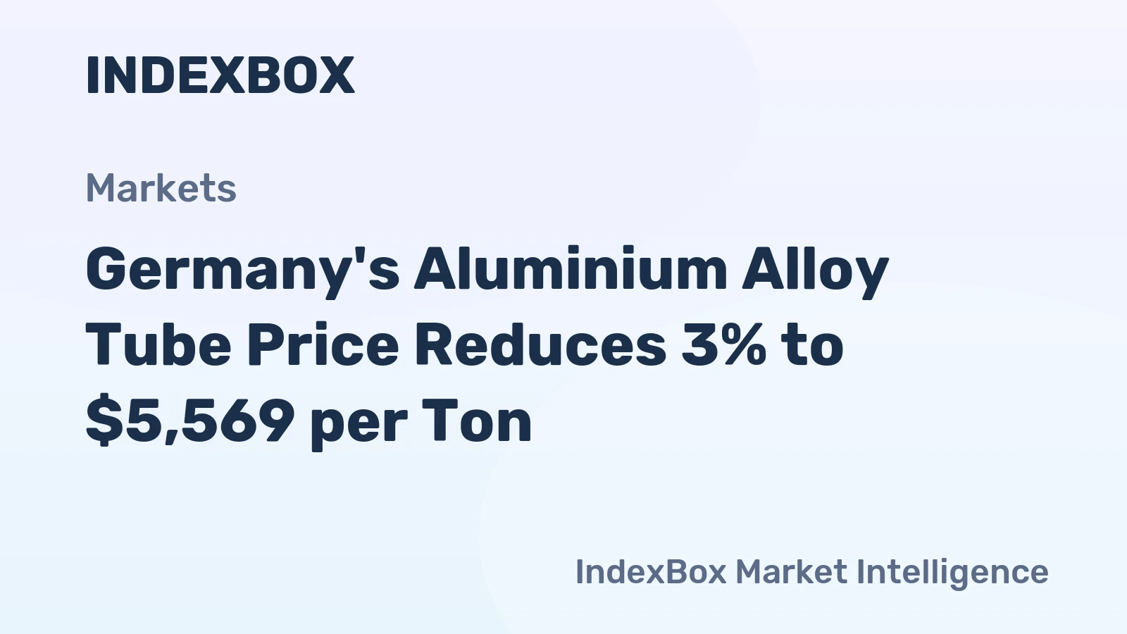Germany's Aluminium Alloy Tube Price Reduces 3% to $5,569 per Ton