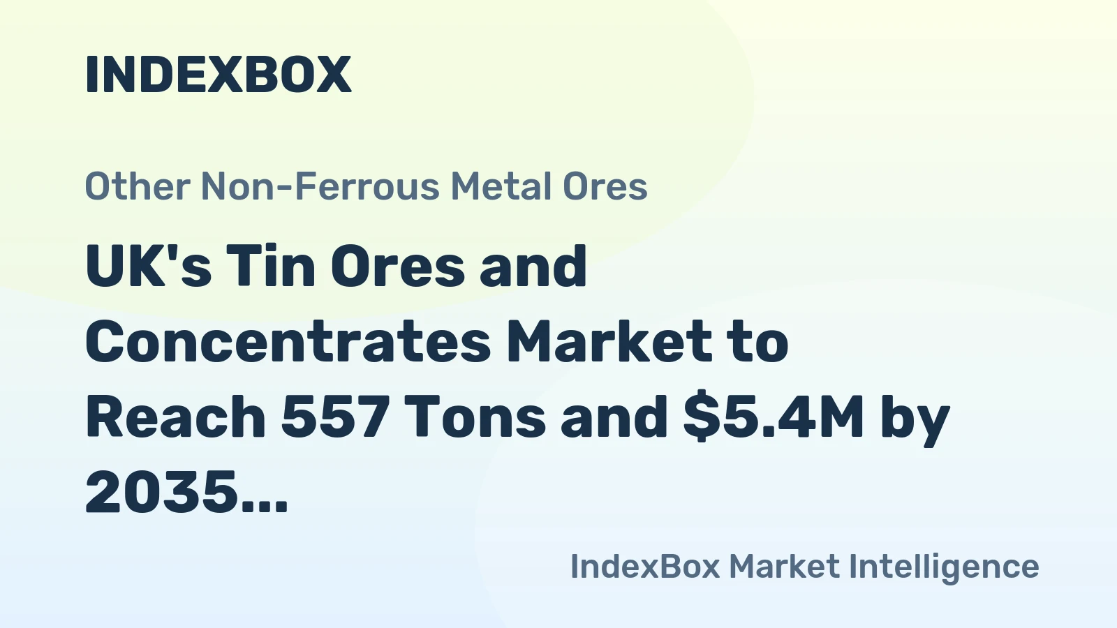 UK's Tin Ores and Concentrates Market to Reach 557 Tons and $5.4M by 2035