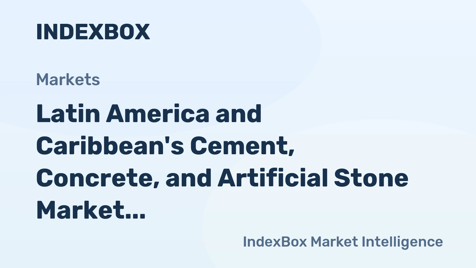 Latin America and Caribbean's Cement, Concrete, and Artificial Stone Market Expected to Grow at 1.8% CAGR Over Next Decade