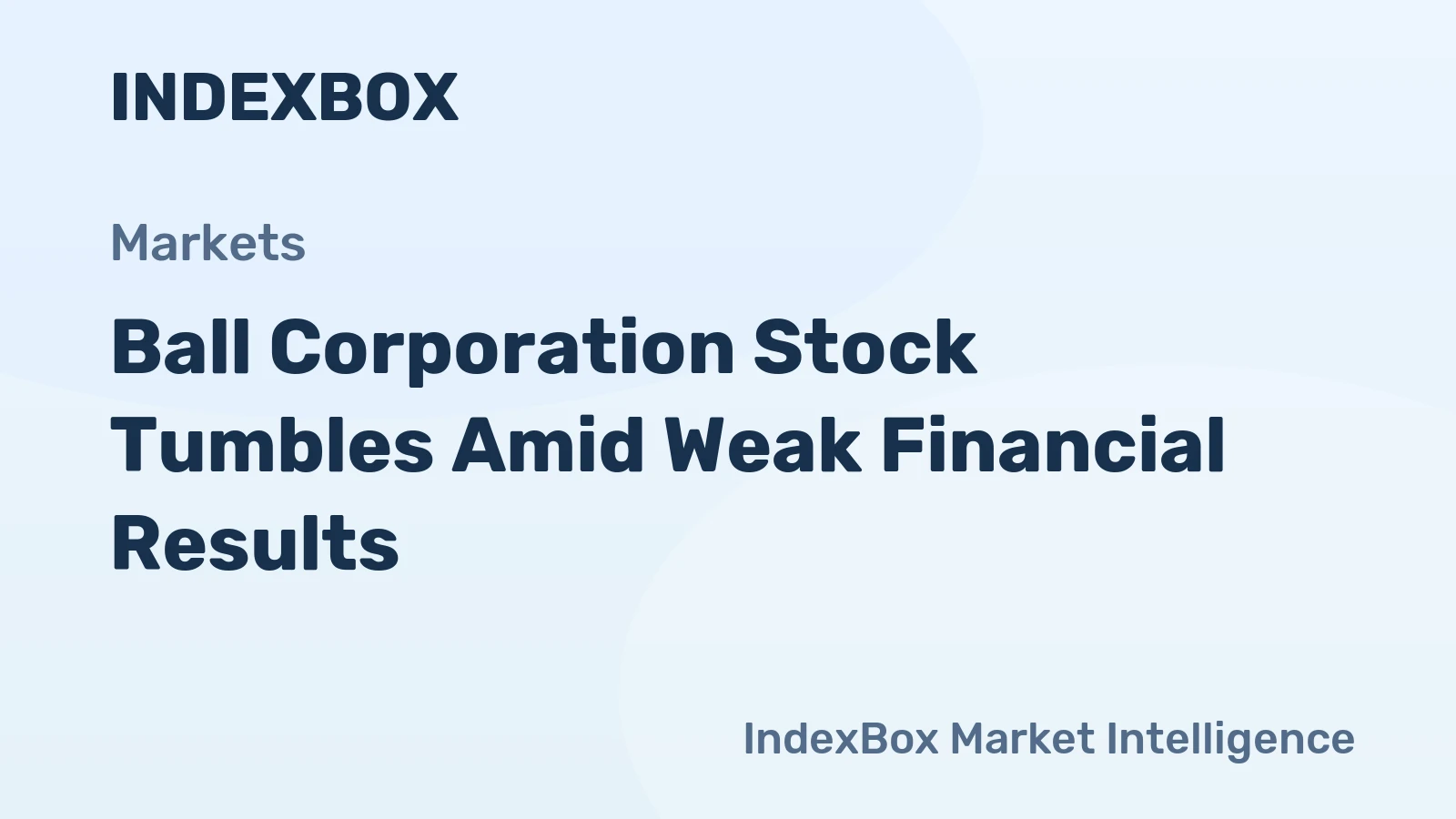 Ball Corporation Stock Tumbles Amid Weak Financial Results