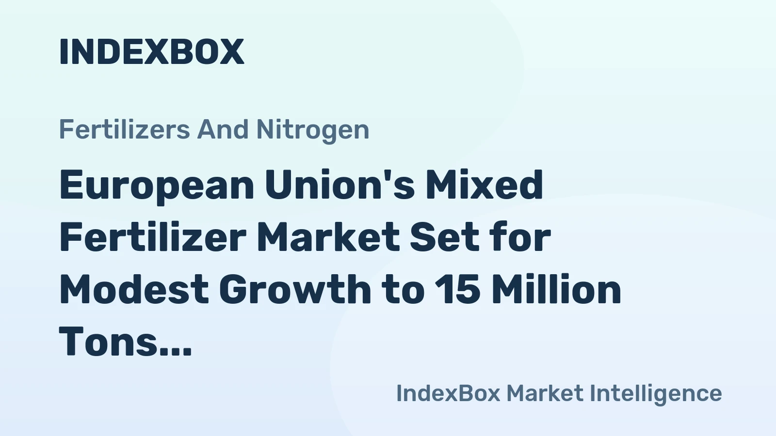 European Union's Mixed Fertilizer Market Set for Modest Growth to 15 Million Tons and $9.1 Billion by 2035