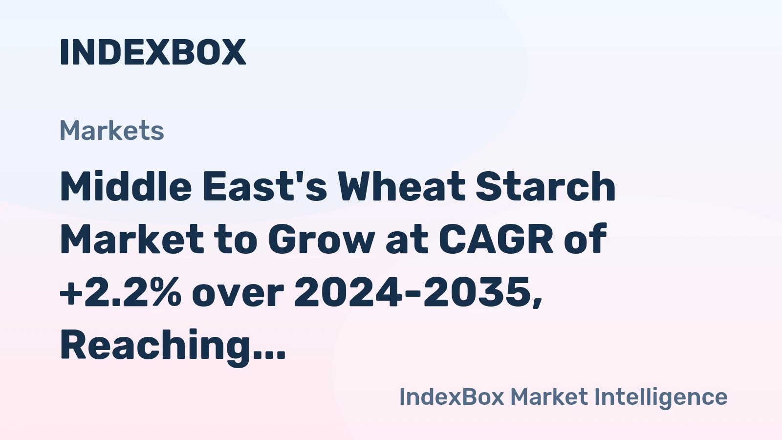Middle East's Wheat Starch Market to Grow at CAGR of +2.2% over 2024-2035, Reaching $710M by 2035