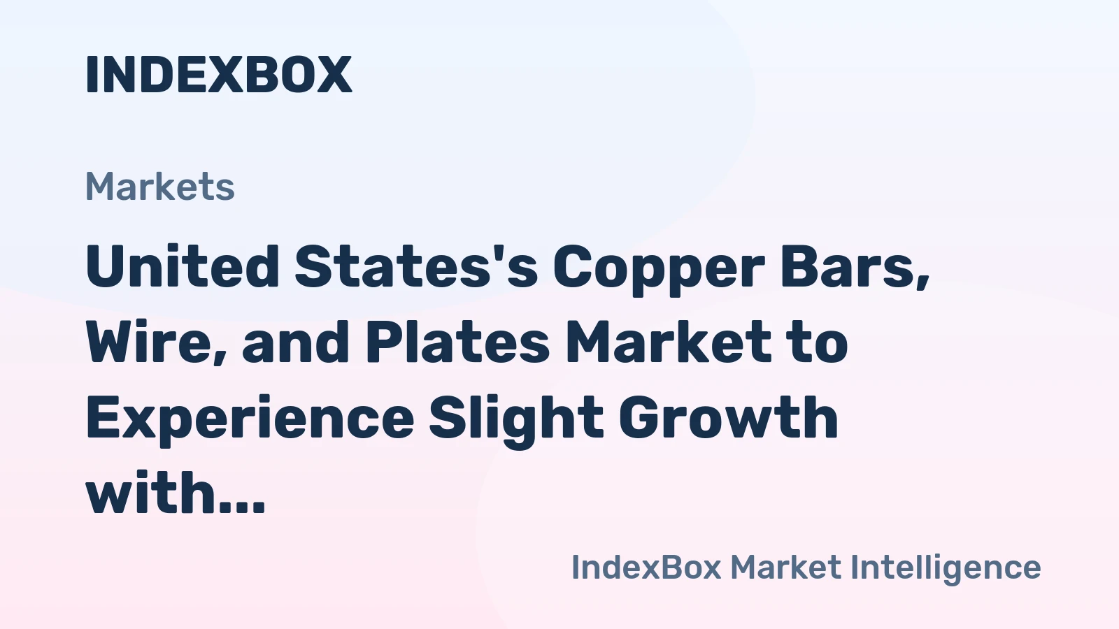 United States's Copper Bars, Wire, and Plates Market to Experience Slight Growth with +0.4% CAGR over Next Decade