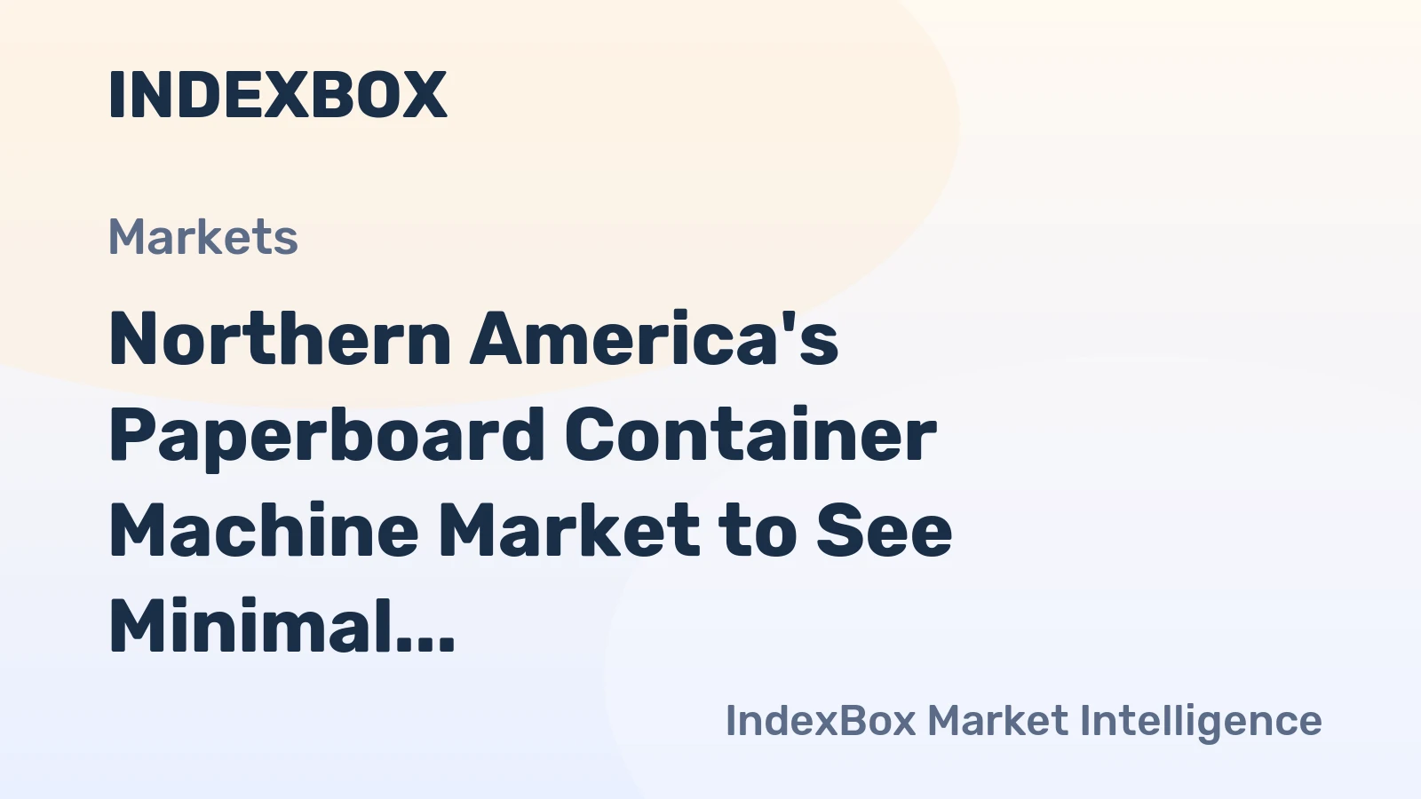Northern America's Paperboard Container Machine Market to See Minimal Volume Growth With a +0.2% CAGR Through 2035